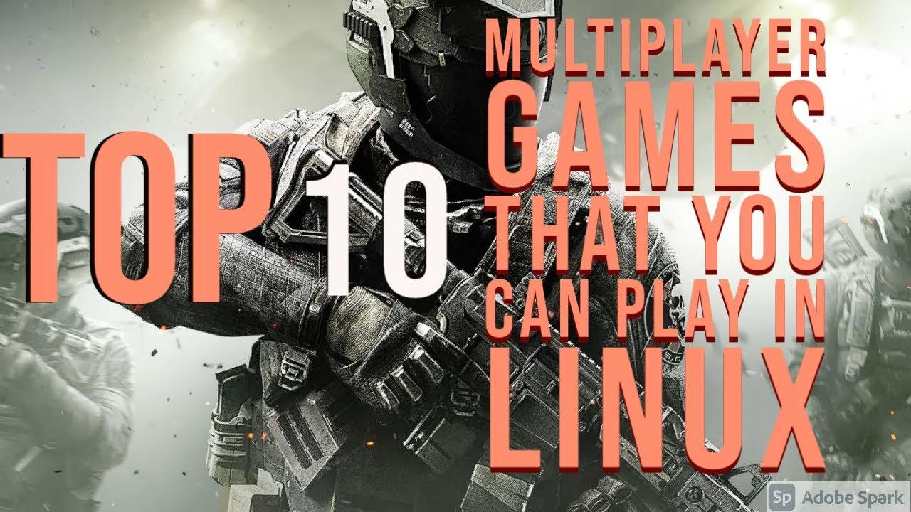 TOP 10 MULTIPLAYER GAMES THAT YOU CAN PLAY ON LINUX
