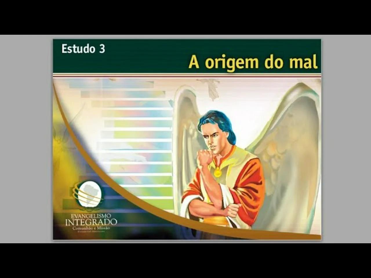 Estudo Bíblico 3. A Origem do Mal. 18h10. Ouvindo a voz de Deus.