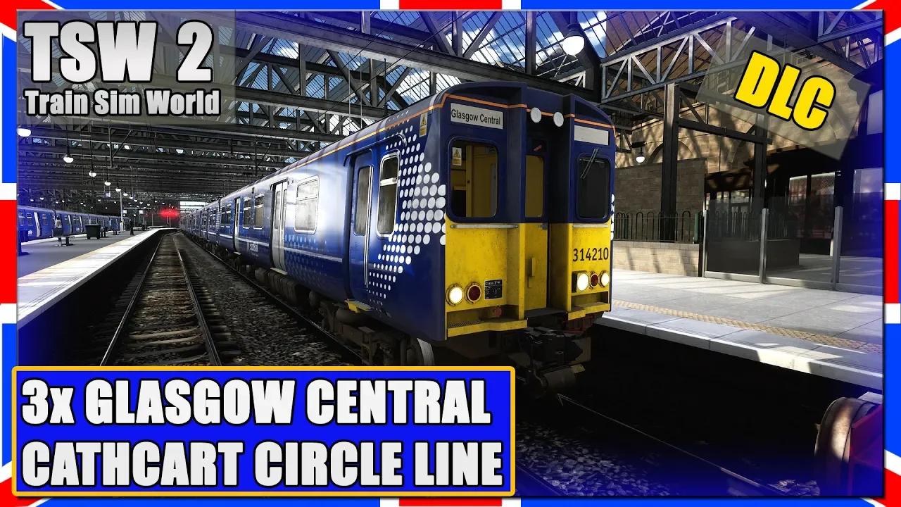 Train Sim World 2 | 3x GLASGOW CENTRAL? | Cathcart Circle Line | Class ...