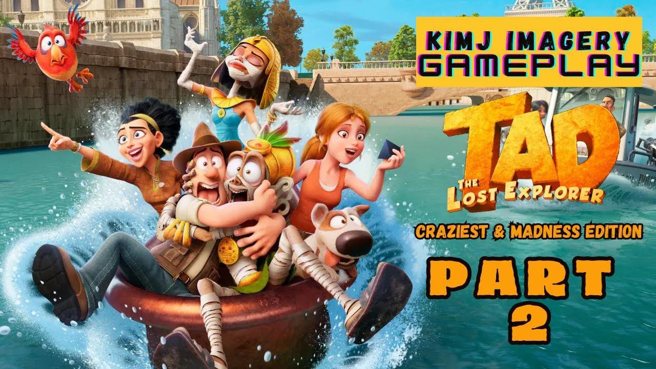 KimJ Imagery Gameplay | Tad The Lost Explorer: Craziest and Madness ...