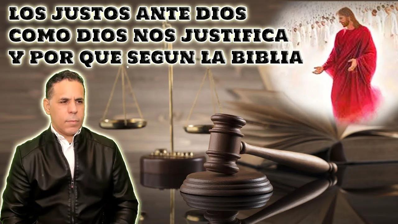 LOS JUSTOS ANTE DIOS: COMO DIOS NOS JUSTIFICA Y POR QUE SEGUN LA BIBLIA