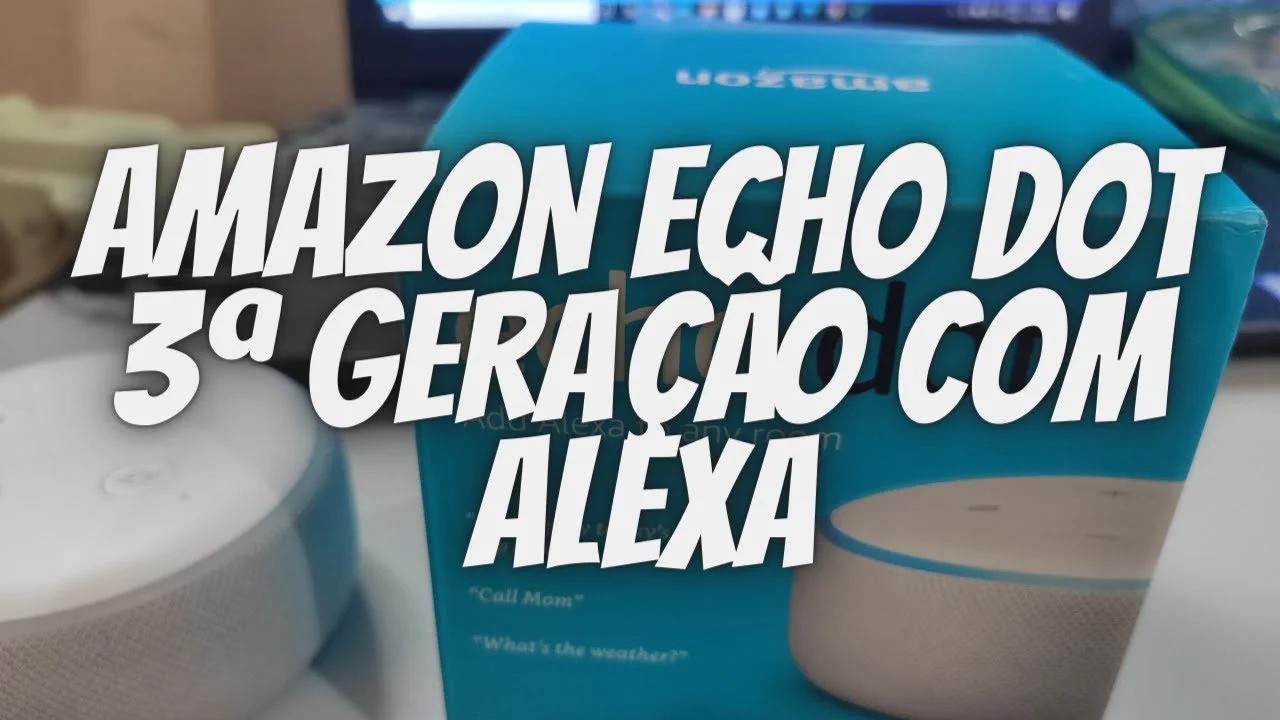 AMAZON ECHO DOT 3ª GERAÇÃO COM ALEXA ( UNBOXING ) AMAZON ECHO DOT 3 ...