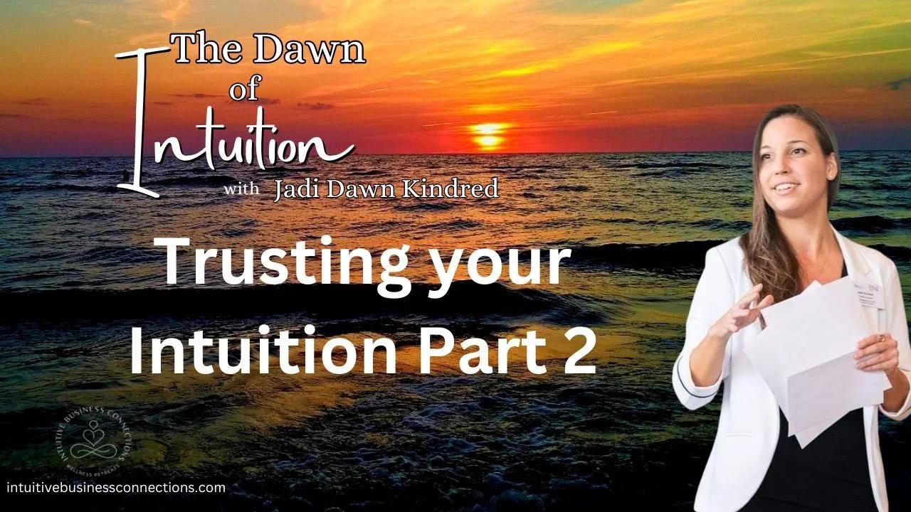 Trusting your Intuition Part 2 | The Dawn of Intuition with Jadi Dawn ...