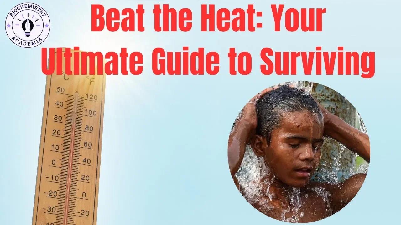 Beat the Heat: Your Ultimate Guide to Surviving @Bioacon #Heatwave # ...