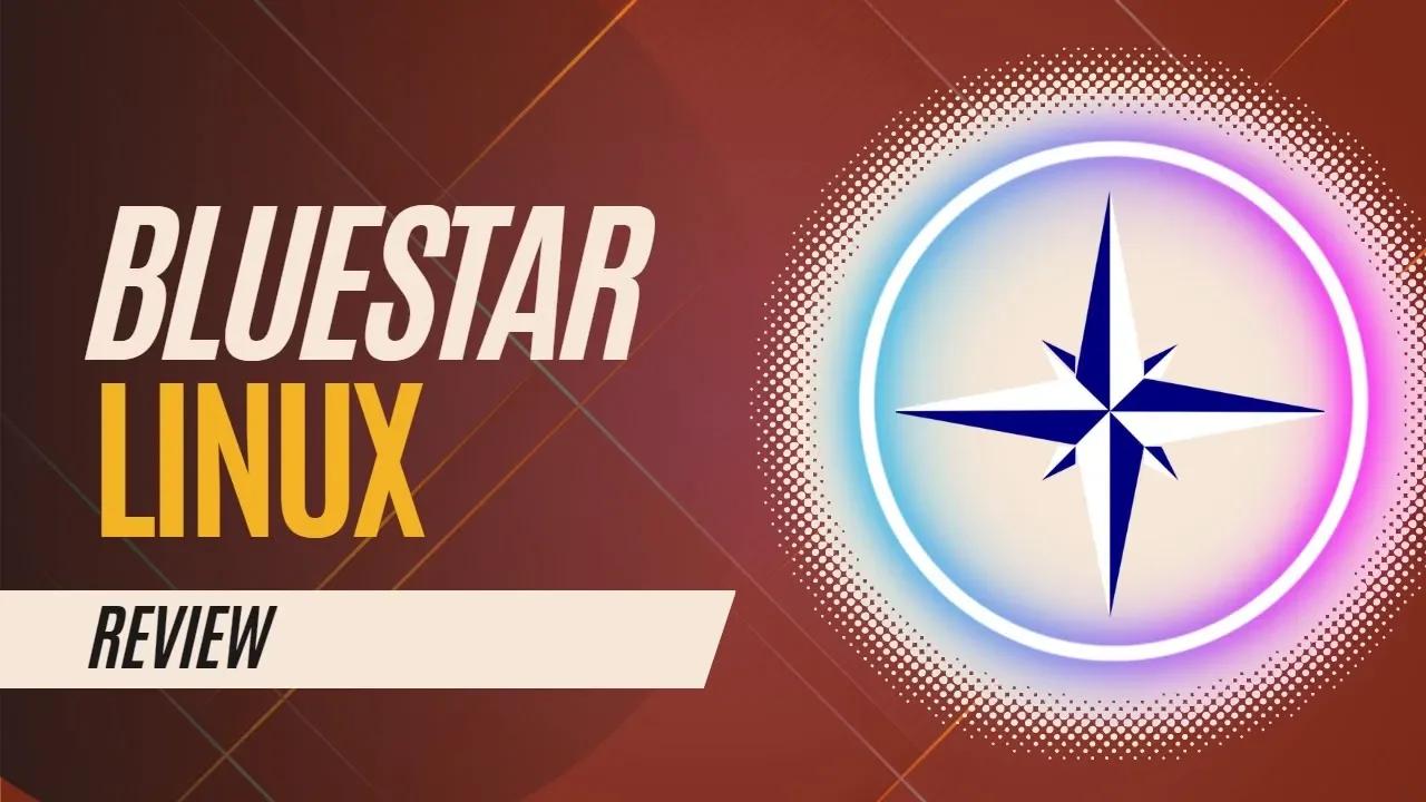 BlueStar Linux: A hidden gem for power users
