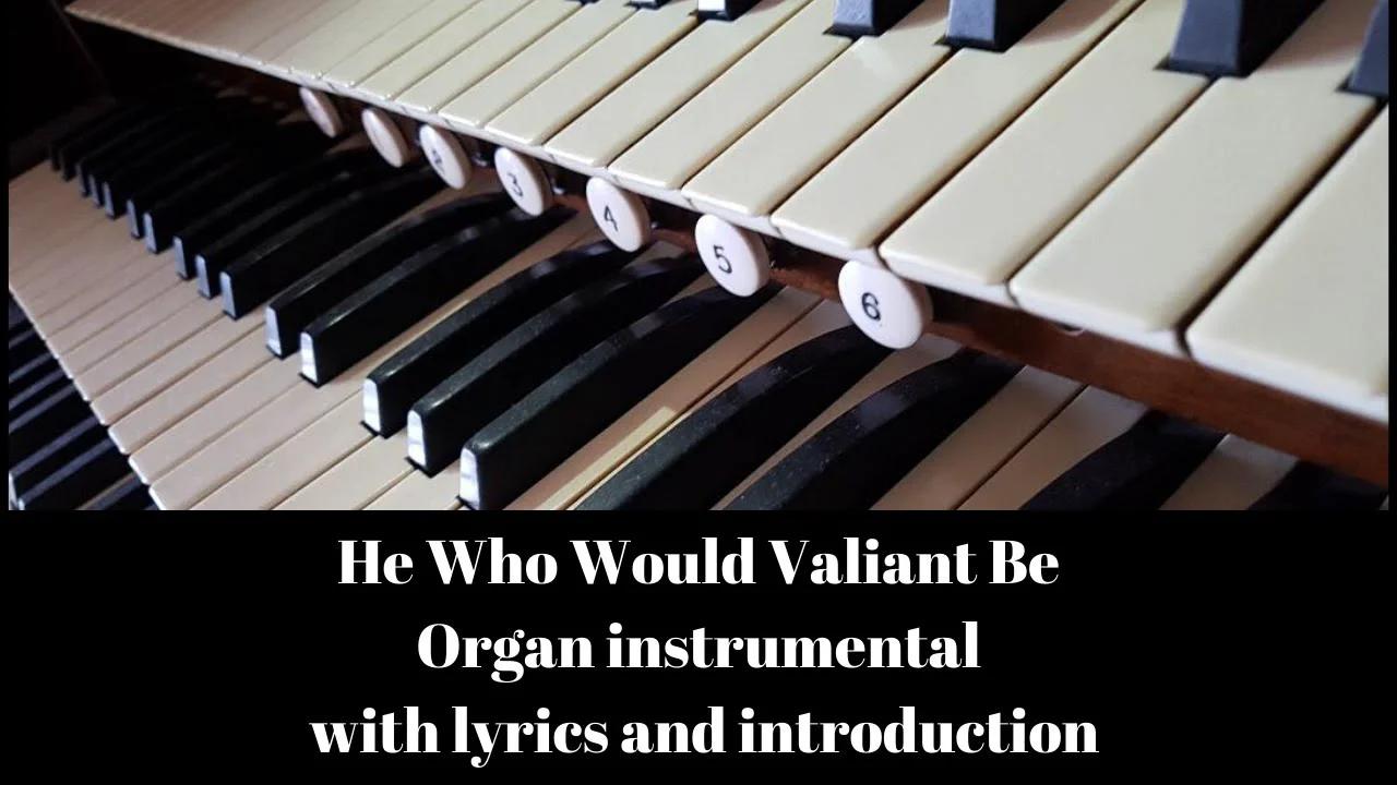 He Who Would Valiant Be - Organ Instrumental With Introduction And Lyrics