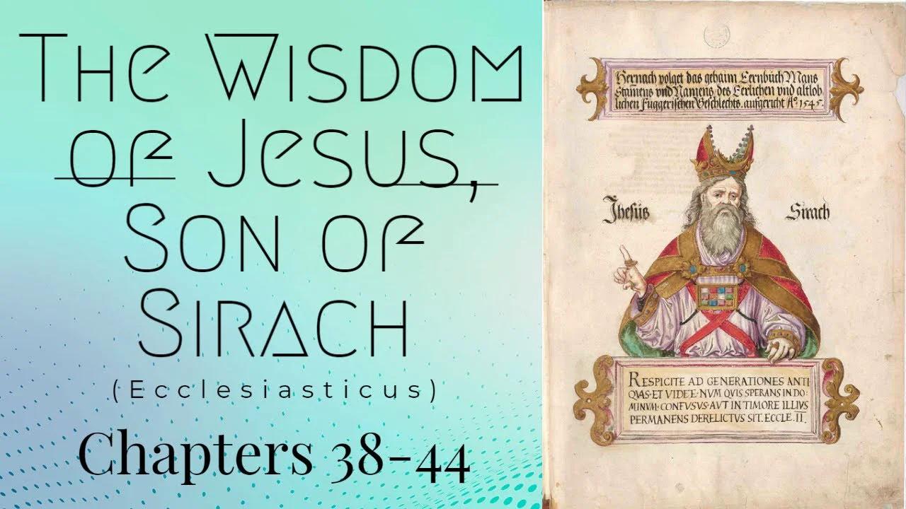 The Wisdom of Jesus, Son of Sirach - Part 7 (Chapters 38-44) with ...