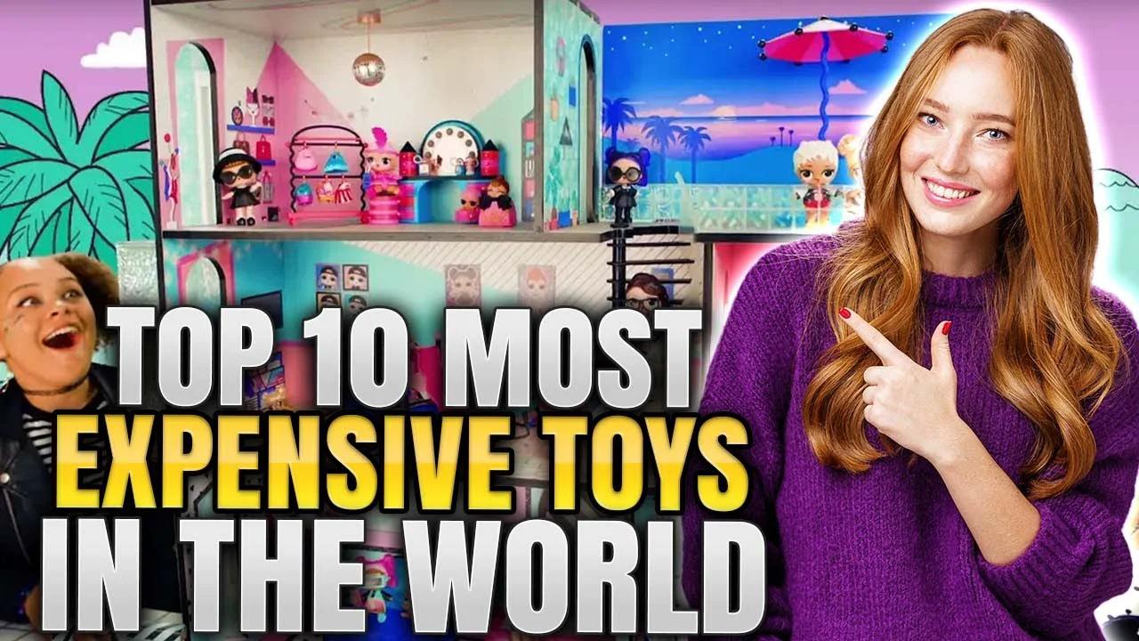 TOP 10 MOST EXPENSIVE TOYS IN THE WORLD