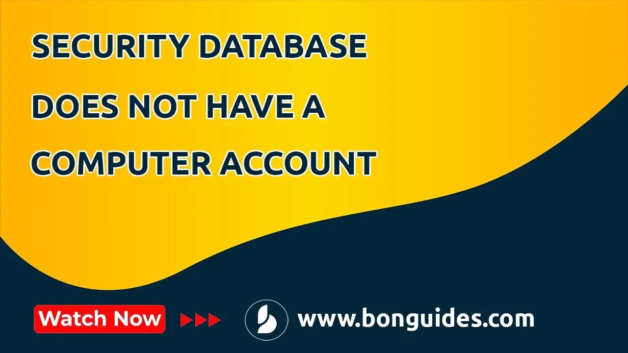 The Security Database On The Server Does Not Have A Computer Account
