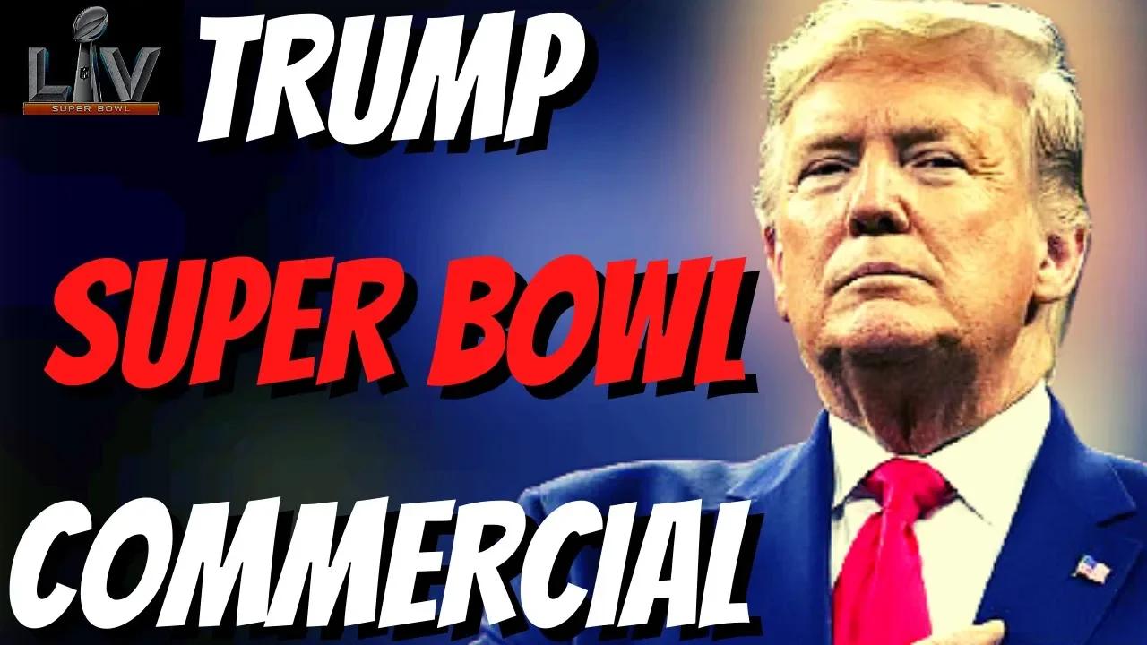 2021 Super Bowl Commercial- Donald Trump