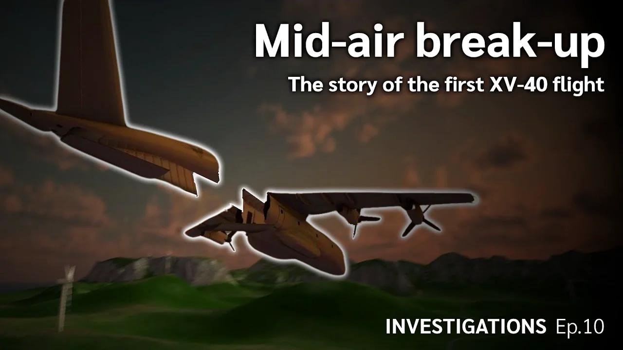 The Mid-air Breakup Crash of the first XV-40 | INVESTIGATIONS Ep.10 ...
