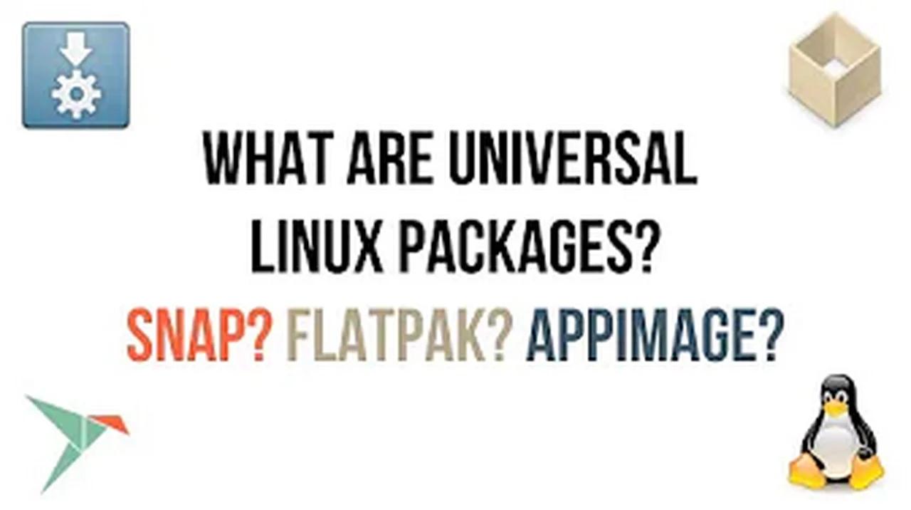 What Are Universal Linux Packaging Formats? - Snaps? Flatpaks? AppImages? - Ubuntu / Arch