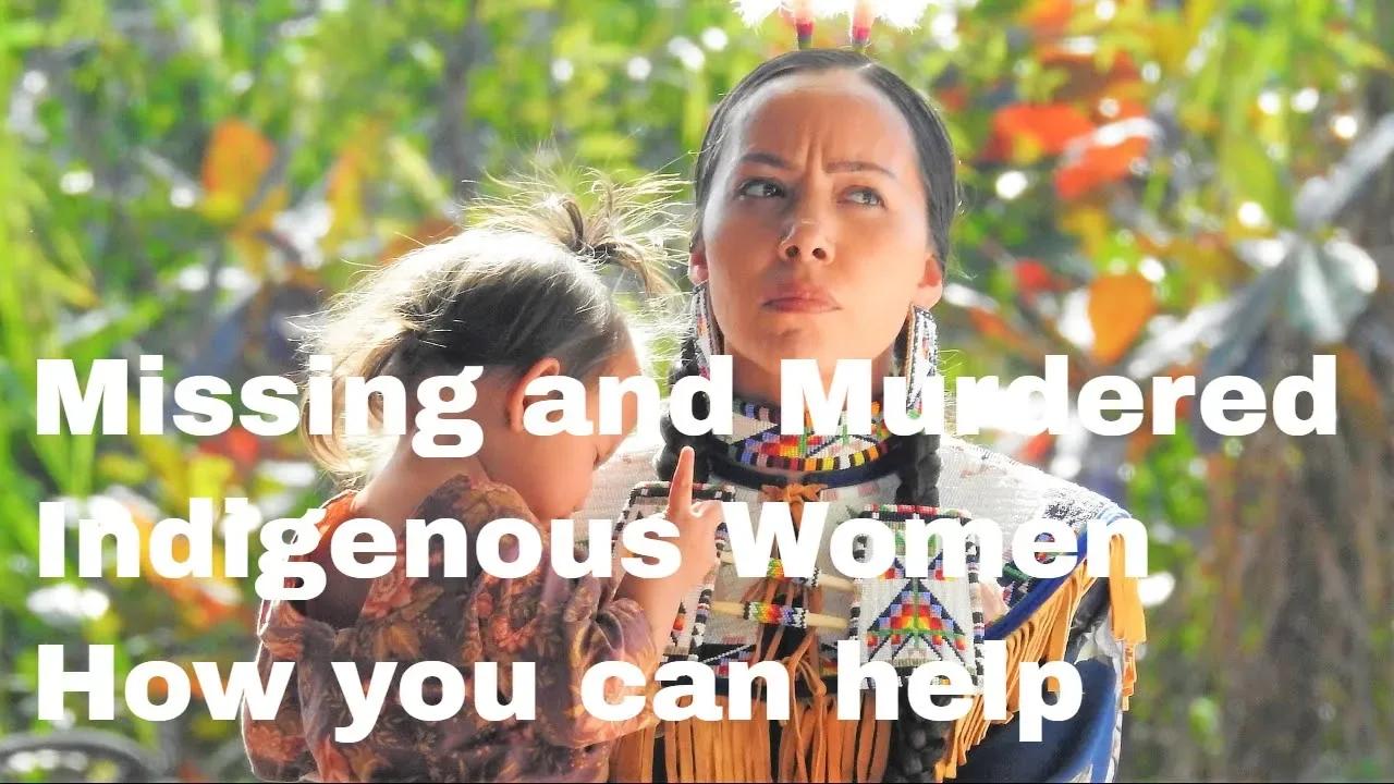 Missing & Murdered Indigenous Women. How you can help Native Americans.