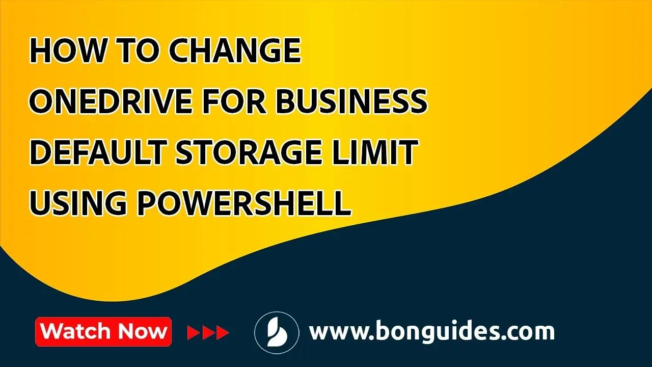 How to Change OneDrive for Business Default Storage Limit Using PowerShell