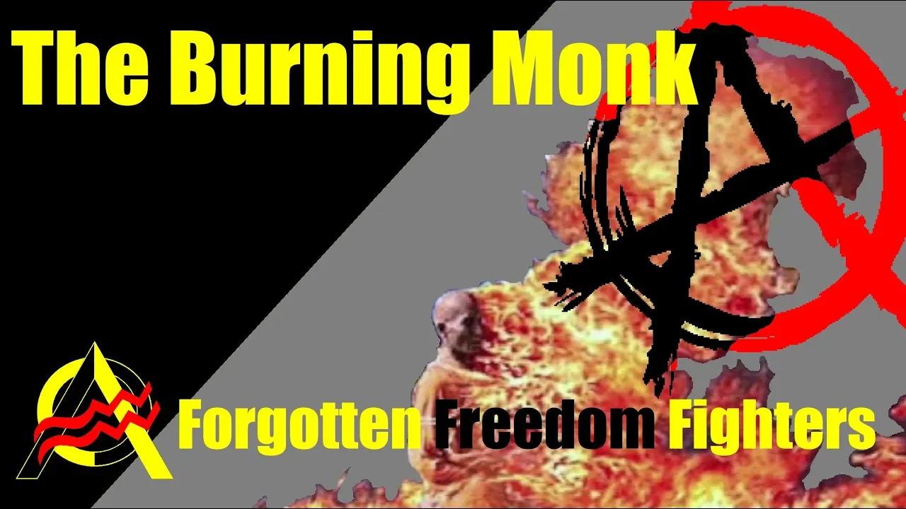 Forgotten Freedom Fighters - The Burning Monk