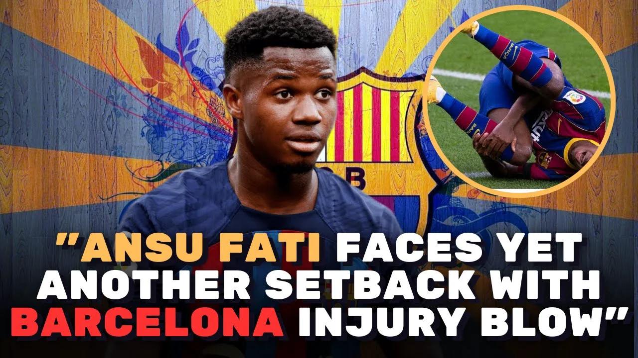 💣⚽📢🔥INJURY CURSE STRIKES AGAIN: ANSU FATI SIDELINED WITH BRUISED KNEE ...