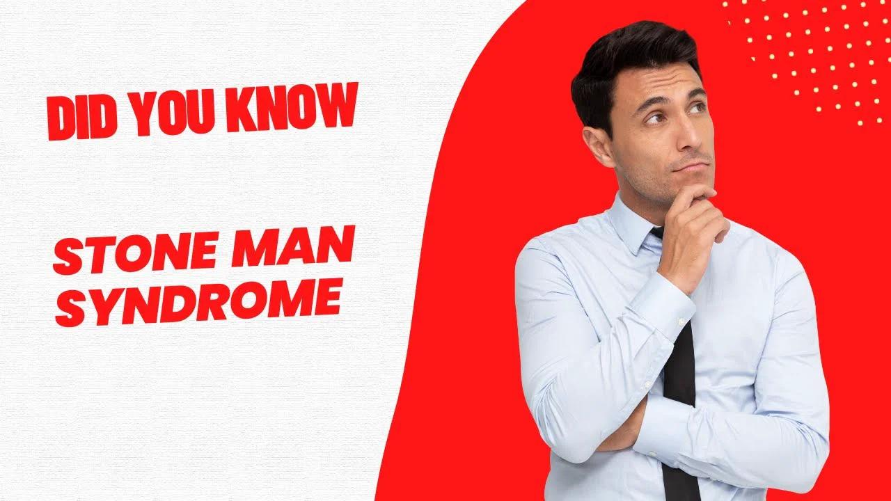 DYK: Stone Man Syndrome #didyouknow