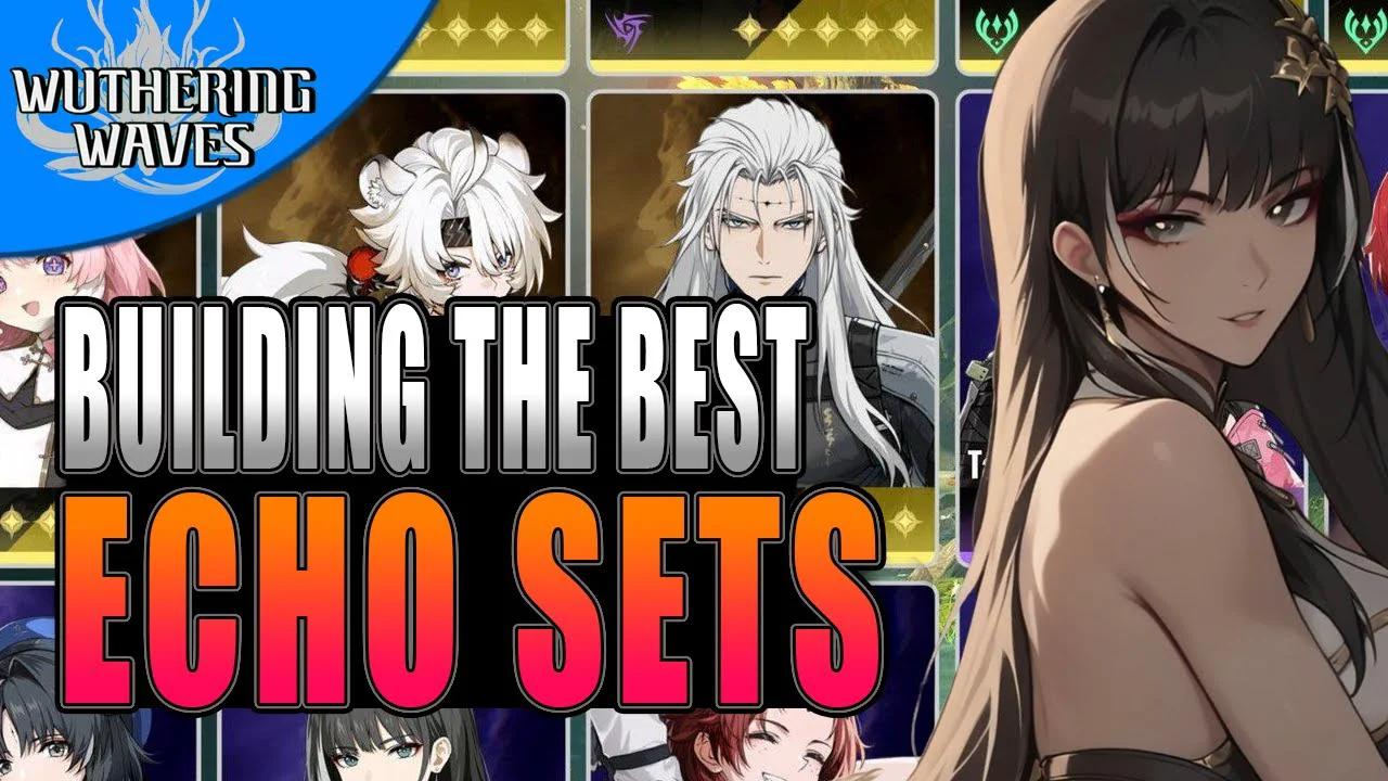 How to Build The Best Echo Sets | Wuthering Waves