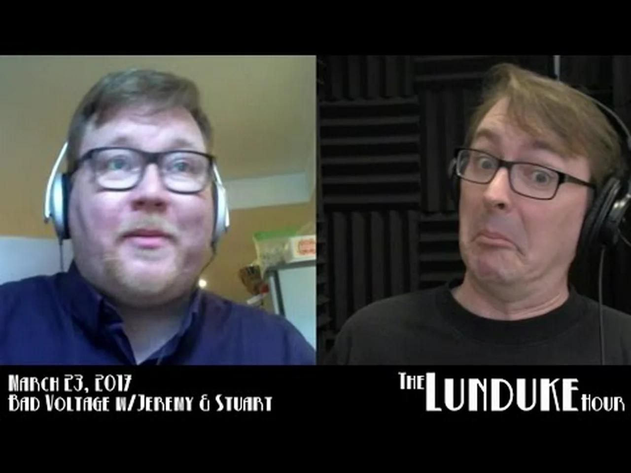 "Bad Voltage w/Jeremy & Stuart" - Lunduke Hour - Mar 23, 2017