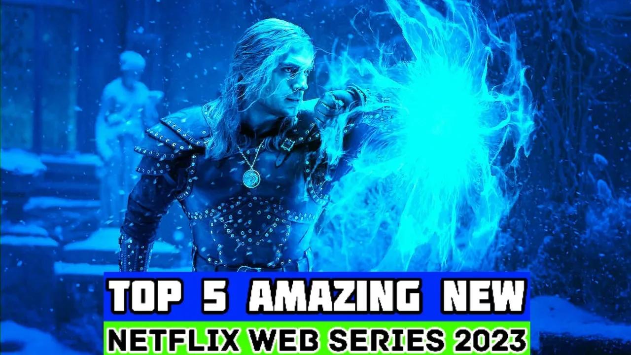 Top 5 Amazing New Netflix Original Series Released In 2023 | Best ...