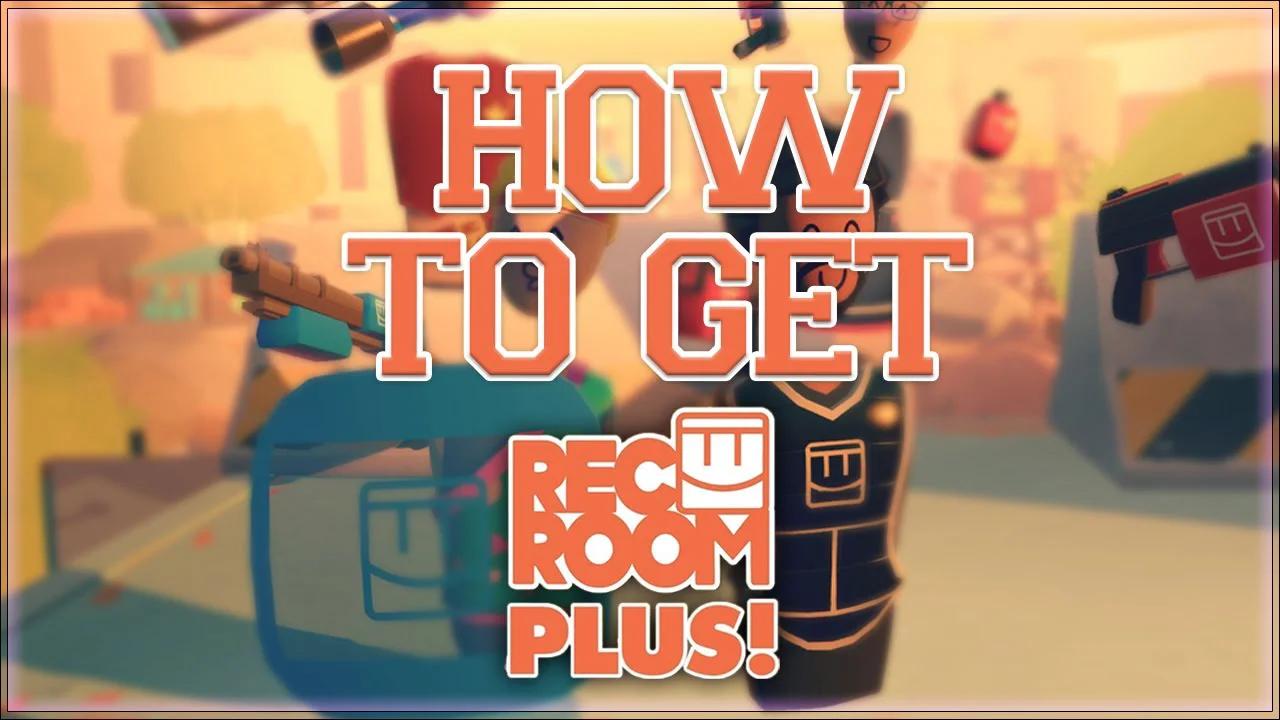 HOW TO GET REC ROOM PLUS - REC ROOM