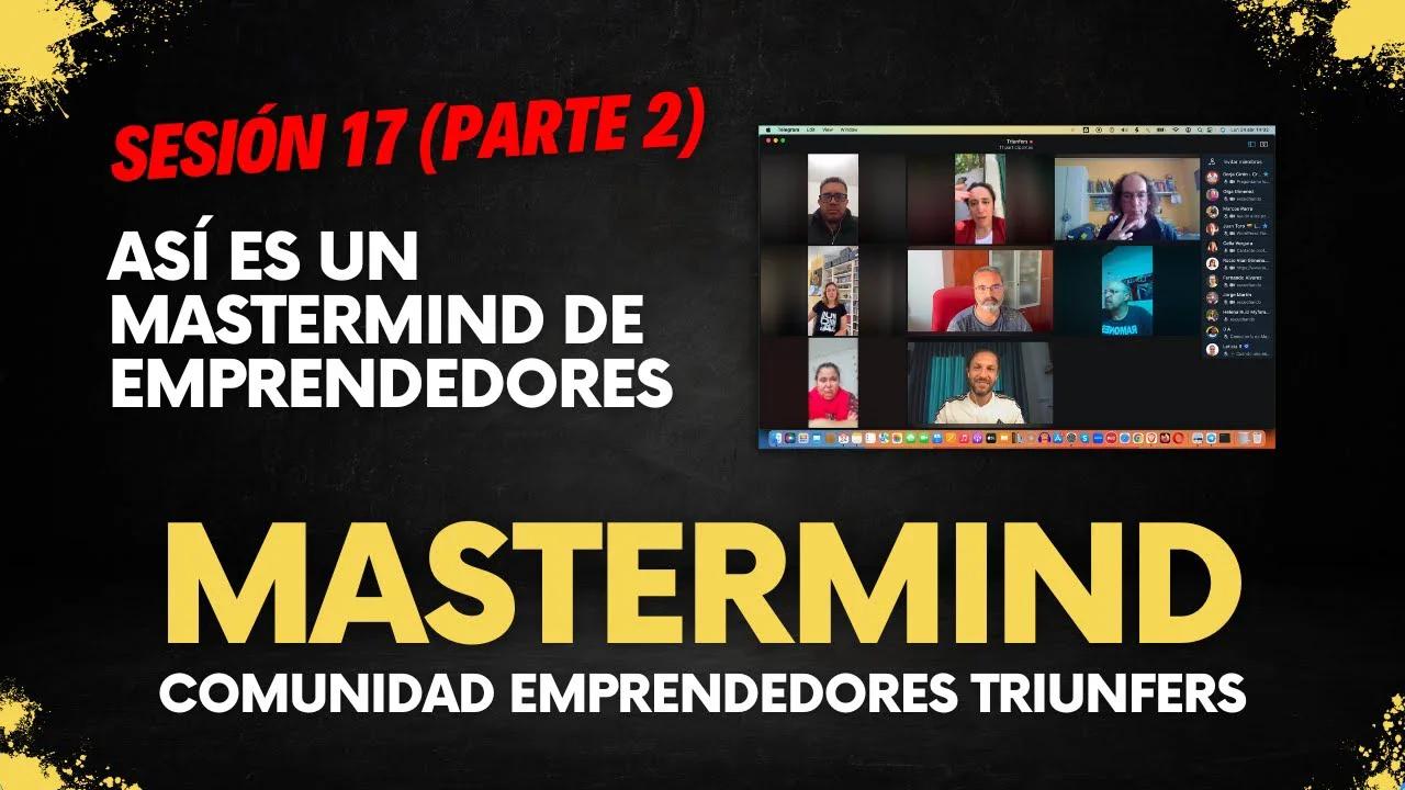 Ejemplo Mastermind Comunidad Emprendedores Triunfers de Borja Girón (parte 2)