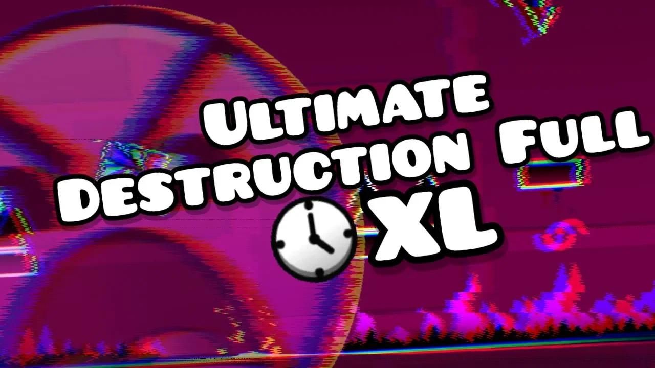 Ultimate Destruction - By SilicoVolcano (Geometry Dash)