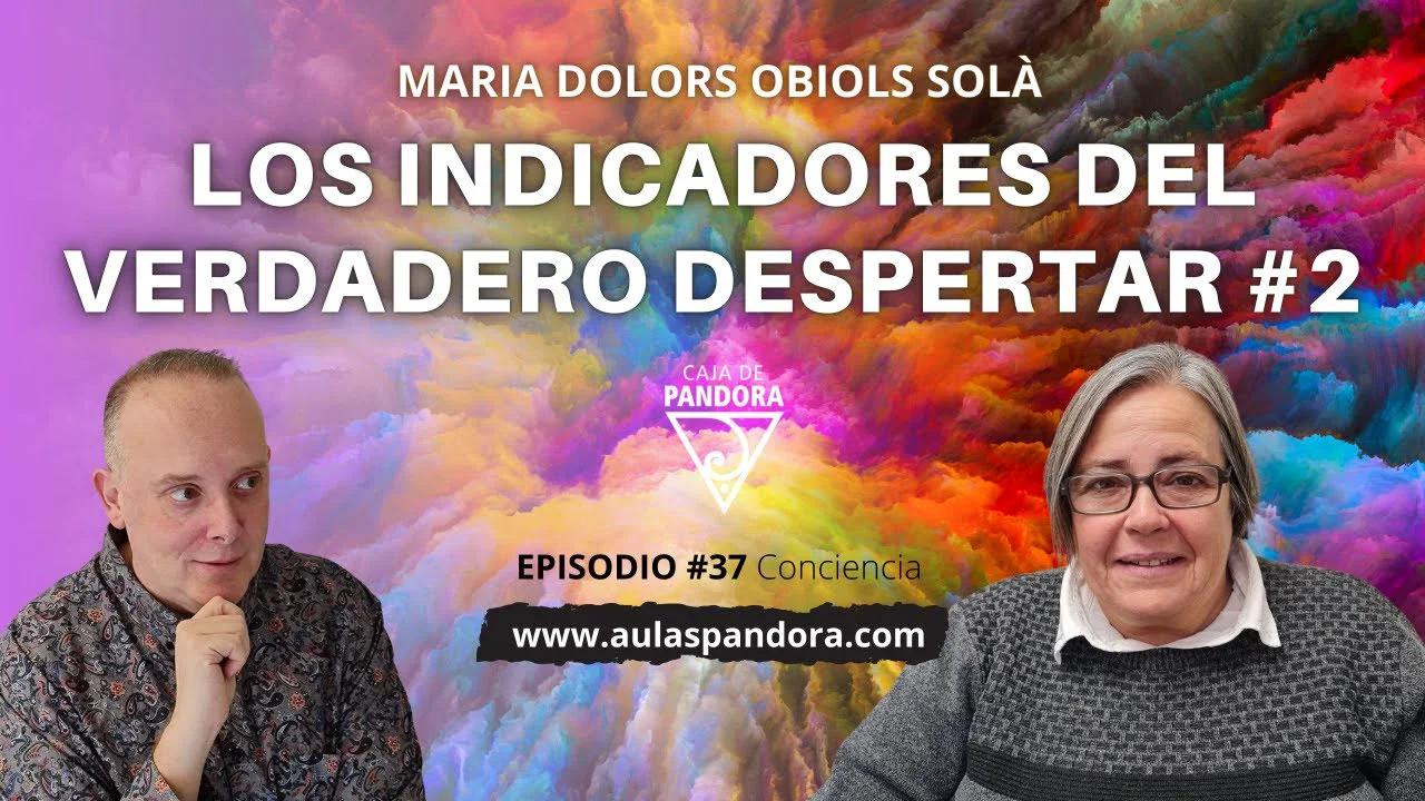 LOS INDICADORES DEL VERDADERO DESPERTAR #2 con María Dolors Obiols Solà ...