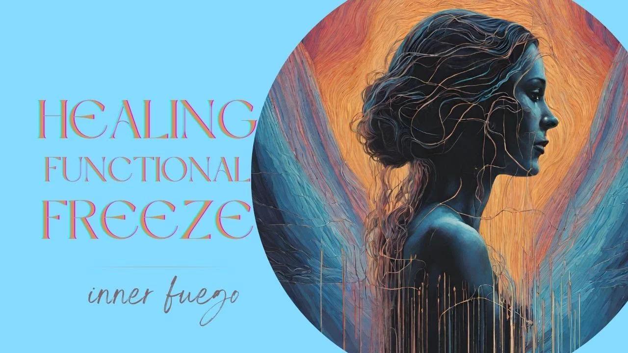 Healing Functional Freeze 🧊🔥| Background, Signs, and Guided Meditation