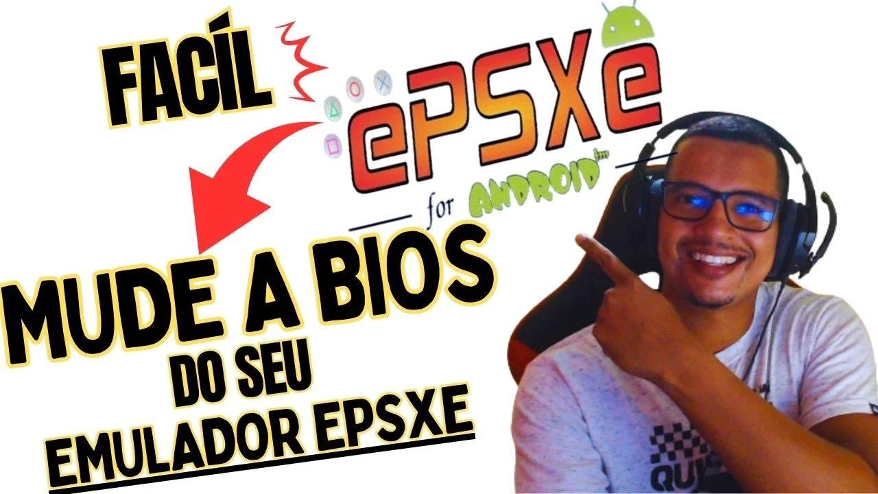 TUTORIAL DE COMO TROCAR A BIOS DO EPSXE NO CELULAR