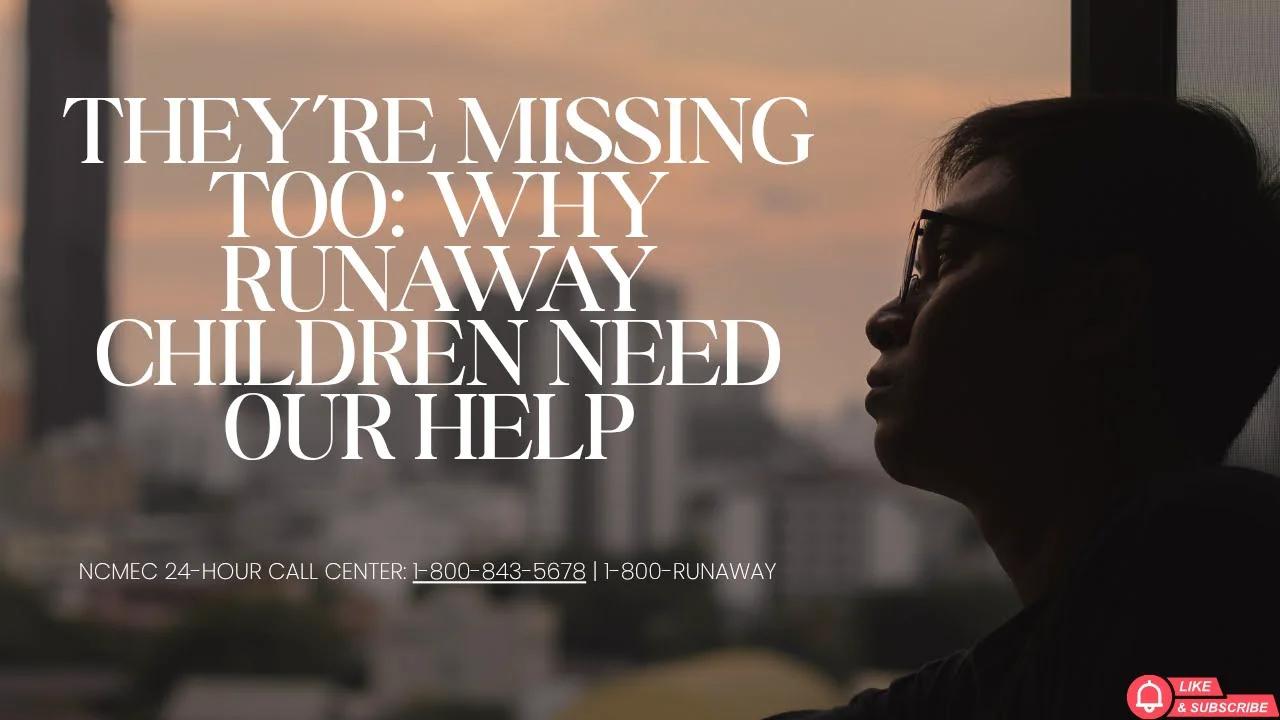 They’re Missing Too: Why Runaway Children Need Our Help