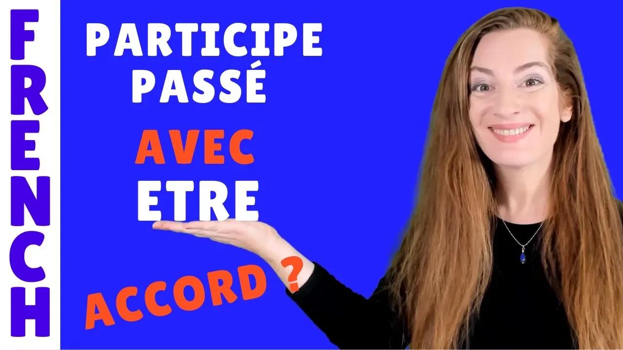 Accord du participe passé avec l'auxiliaire ETRE - Leçon de français ...