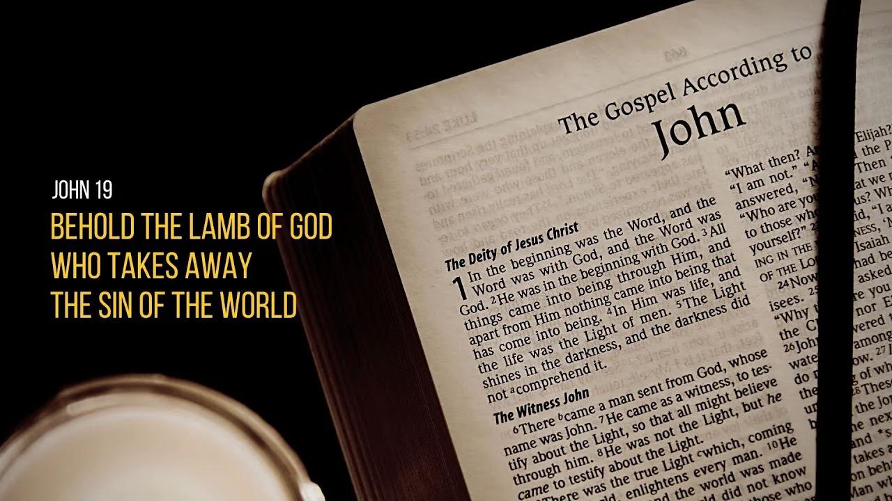 John 19: Behold the Lamb of God Who takes away the sin of the world