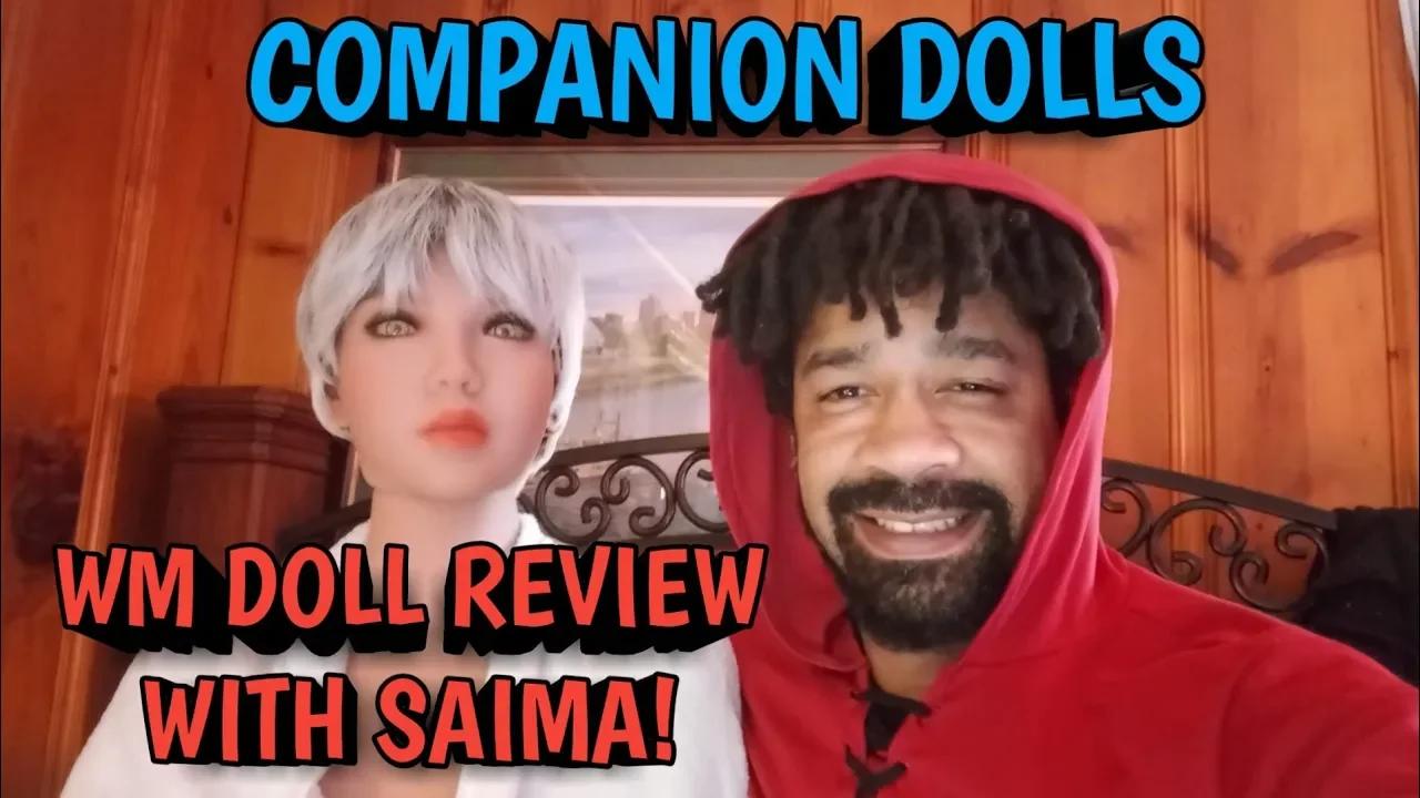 Companion Dolls "WM Doll Review With Saima!"