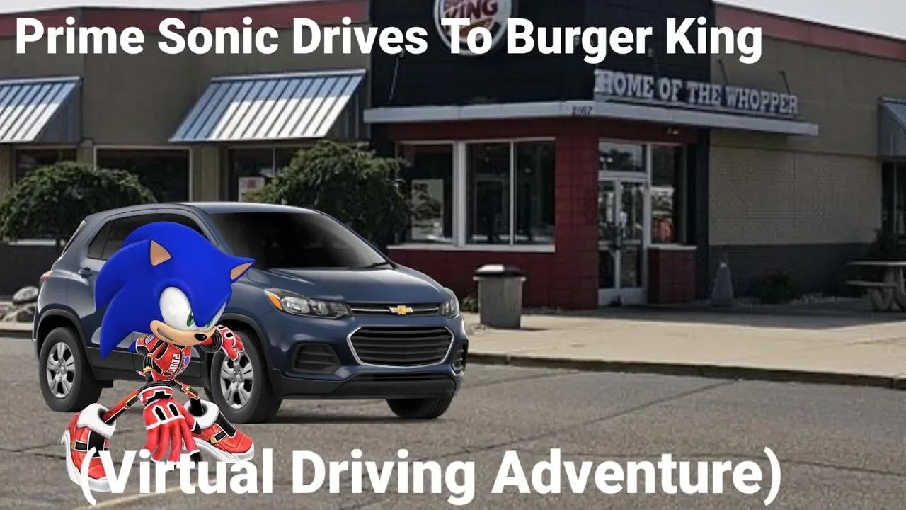 Prime Sonic Drives To Burger King (Virtual Driving Adventure)