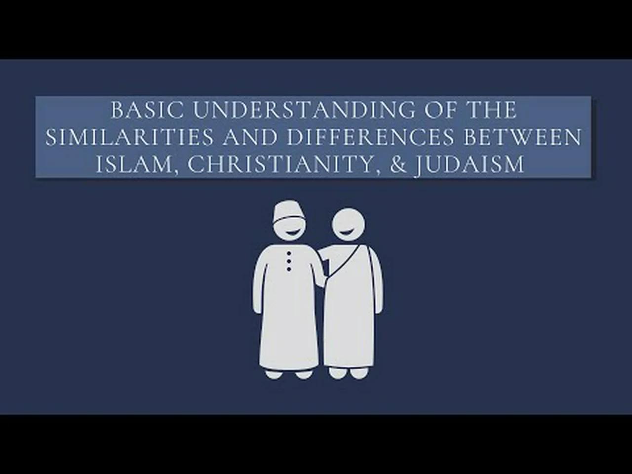 Basic Understanding of the Similarities and Differences Between Islam ...