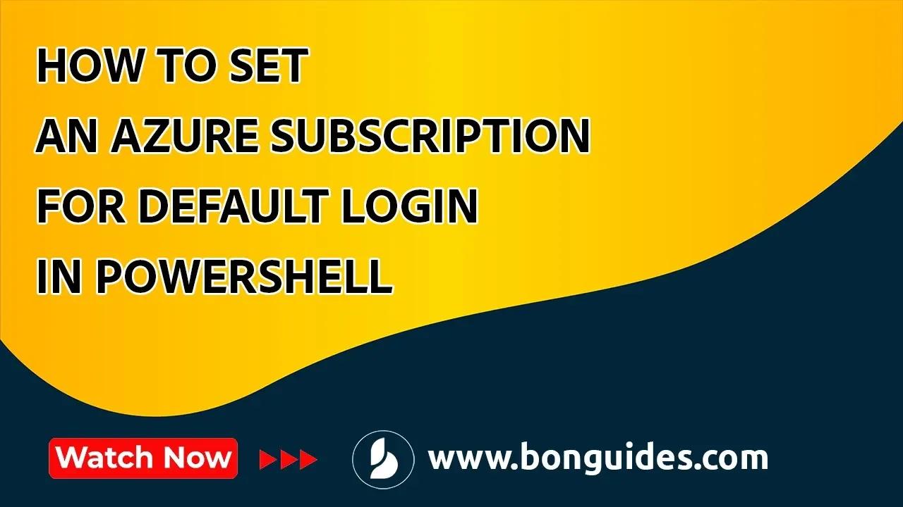 How To Set An Azure Subscription For Default Login In Powershell