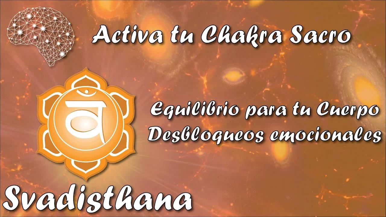 🔥POTENTE🔥🧠FRECUENCIA PARA CHAKRA SACRO SVADISTHANA🌏SANA, DESBLOQUEA Y ...