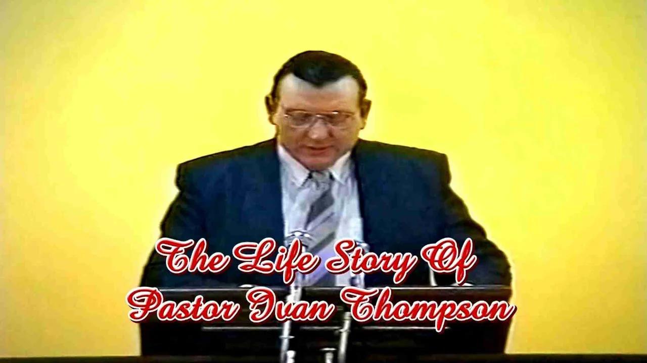 The Life Story of The Late Pastor Ivan Thompson