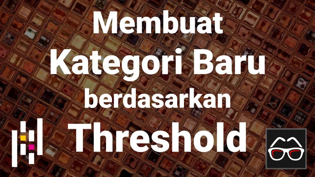 Pandas 53 Membuat Kategori Baru Menurut Threshold Python Pandas Data Frame Data Science