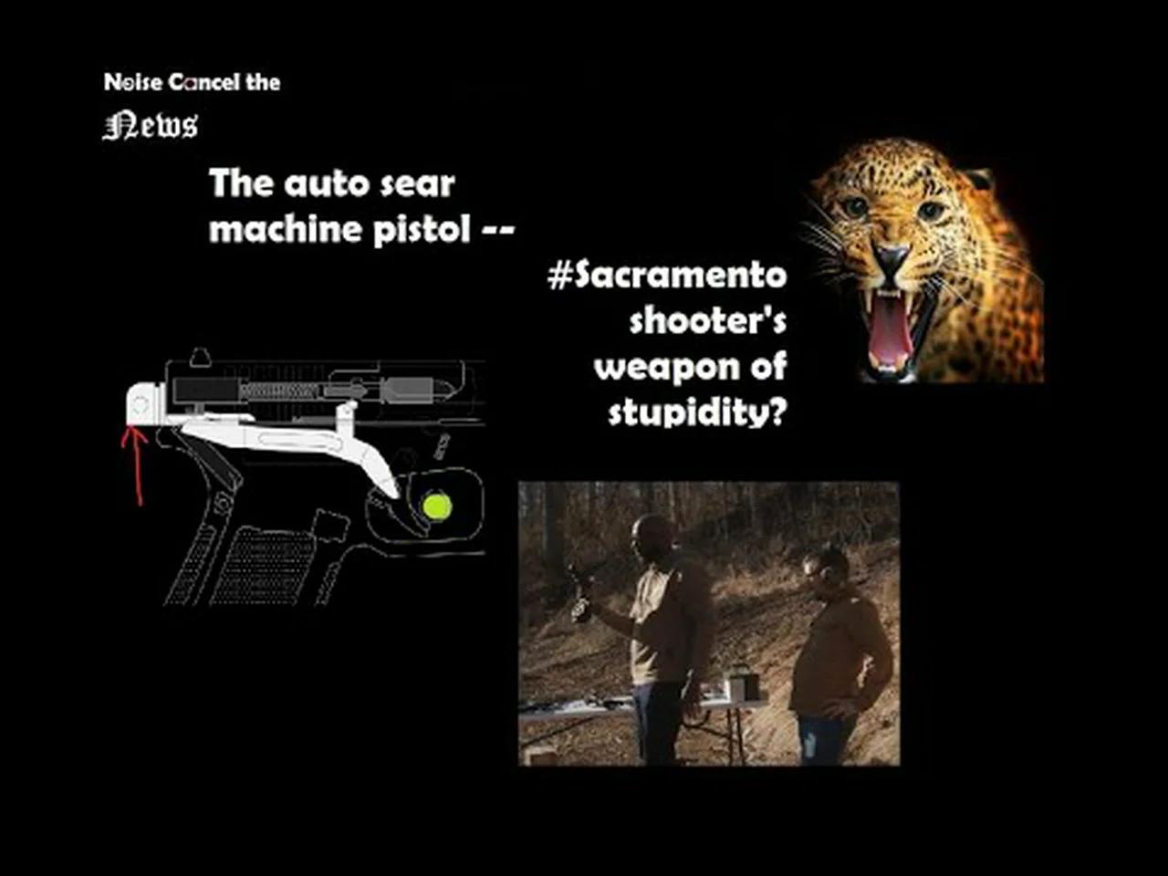 The auto sear machine pistol: #Sacramento shooter's weapon of stupidity ...