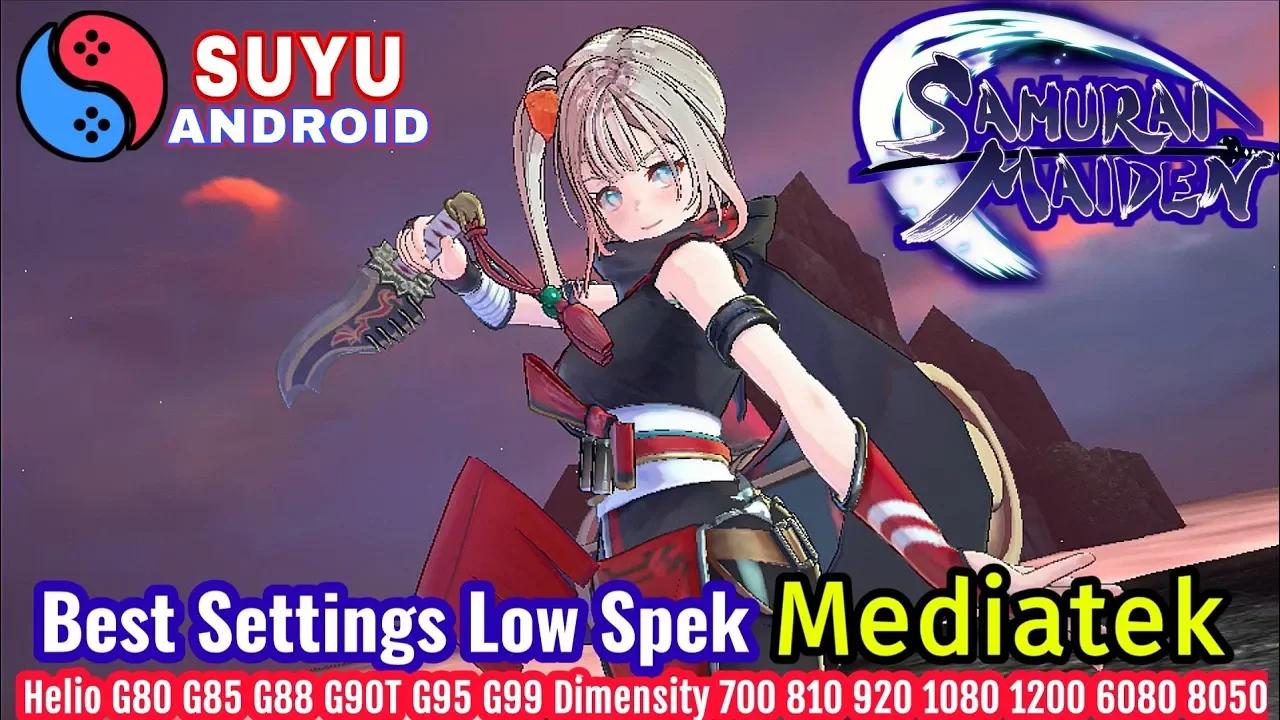 Samurai Maiden - Suyu Android Mediatek Best Settings Paling Lancar