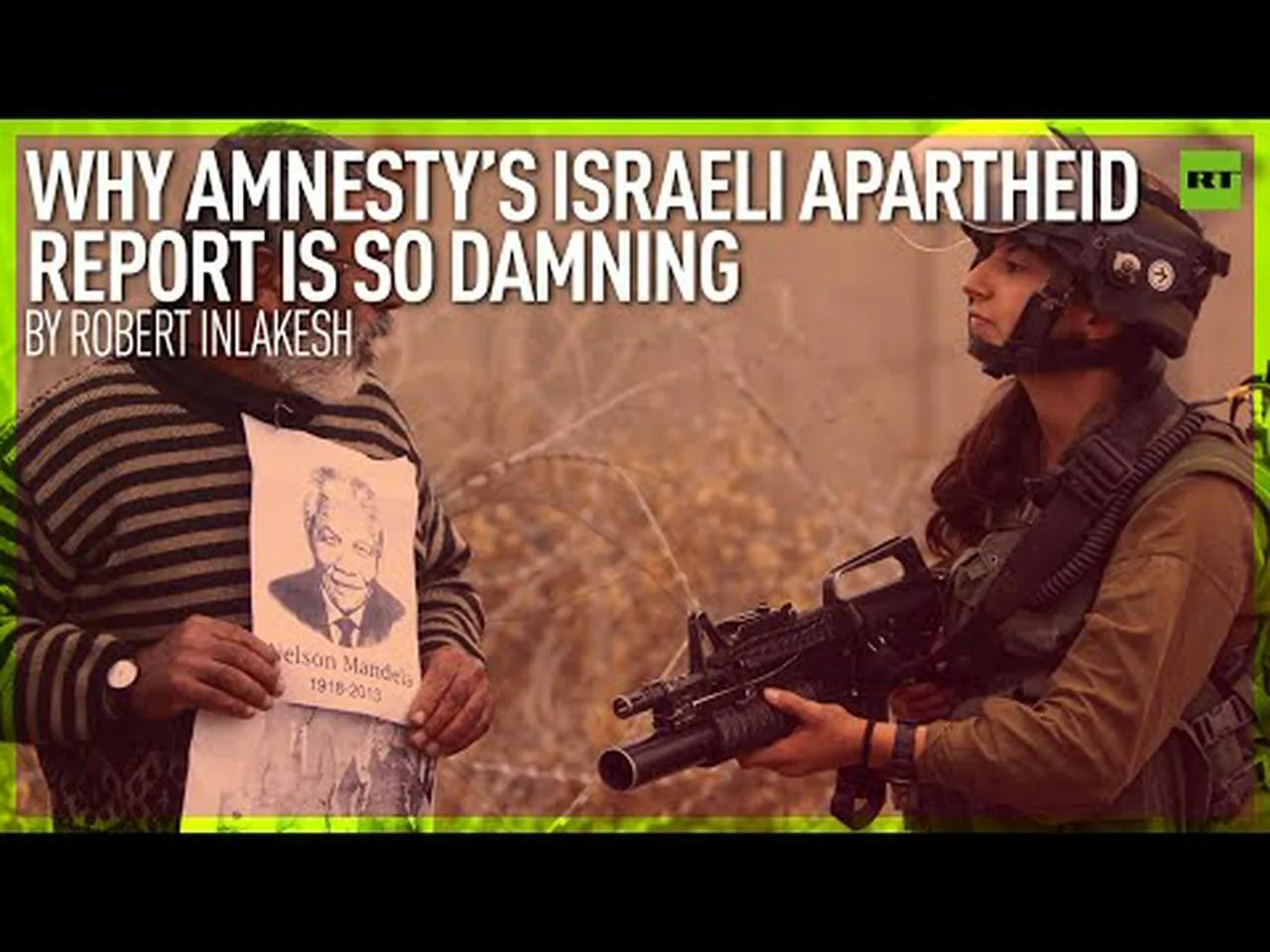 Why Amnesty’s Israeli Apartheid Report Is So Damning? | By Robert Inlakesh