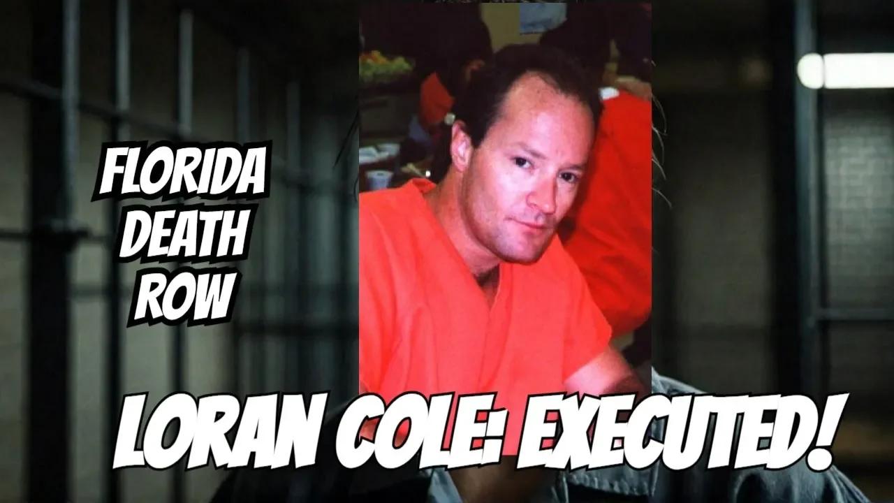 Breaking News: Loran Cole's Execution | Florida Death Row Case Analysis ...
