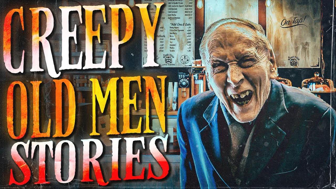 9 True Creepy Old Men Horror Stories