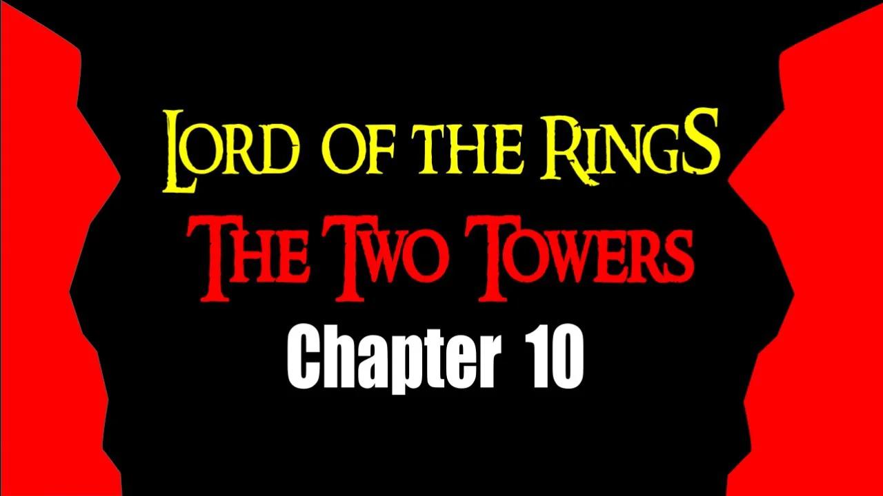 The Lord of the Rings - The Two Towers - Chapter 10 -"The Voice of ...