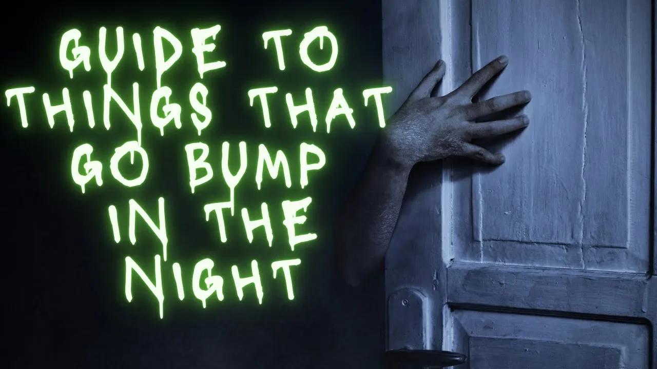 "Guide to Things That Go Bump in the Night" | Creepypasta |Nosleep ...