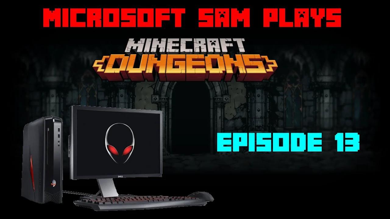 Microsoft Sam Plays Minecraft Dungeons Episode 13
