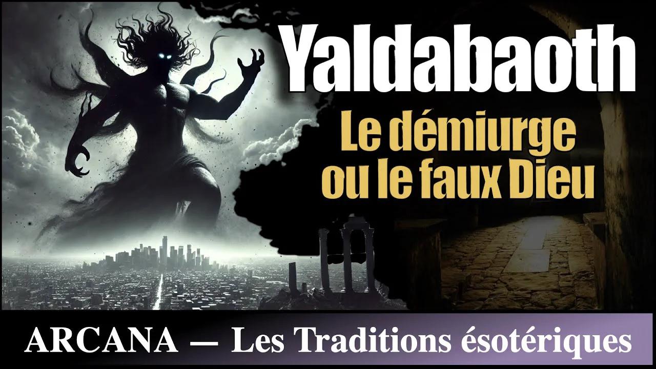 Yaldabaoth : le démiurge ou faux dieu - Les Traditions ésotériques