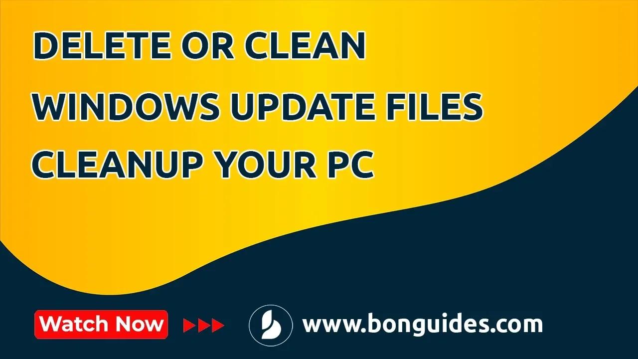 How to Delete All Downloaded Windows Update Files to Cleanup Your PC